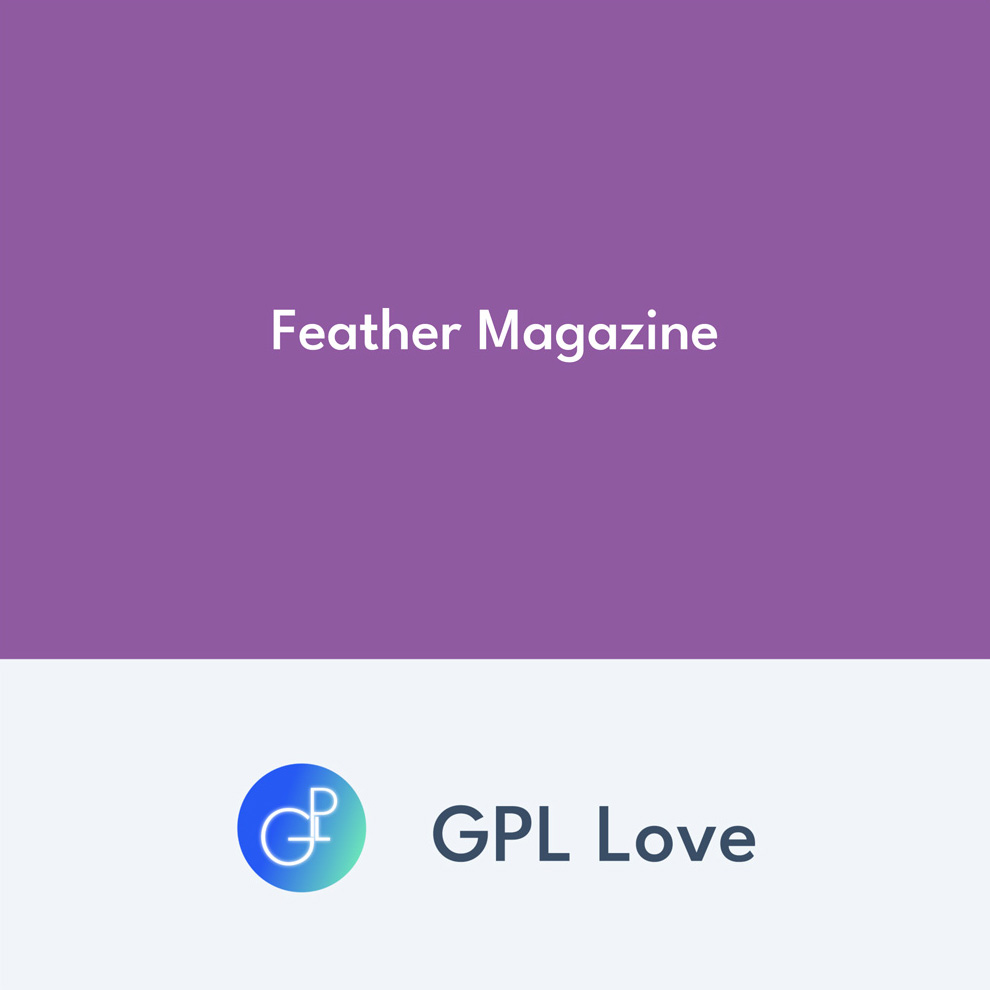 Feather Magazine • GPL Love