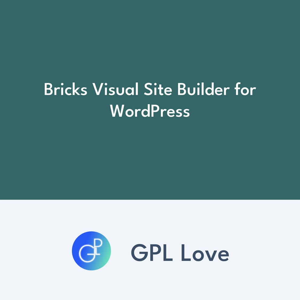 Bricks Visual Site Builder For WordPress • GPL Love