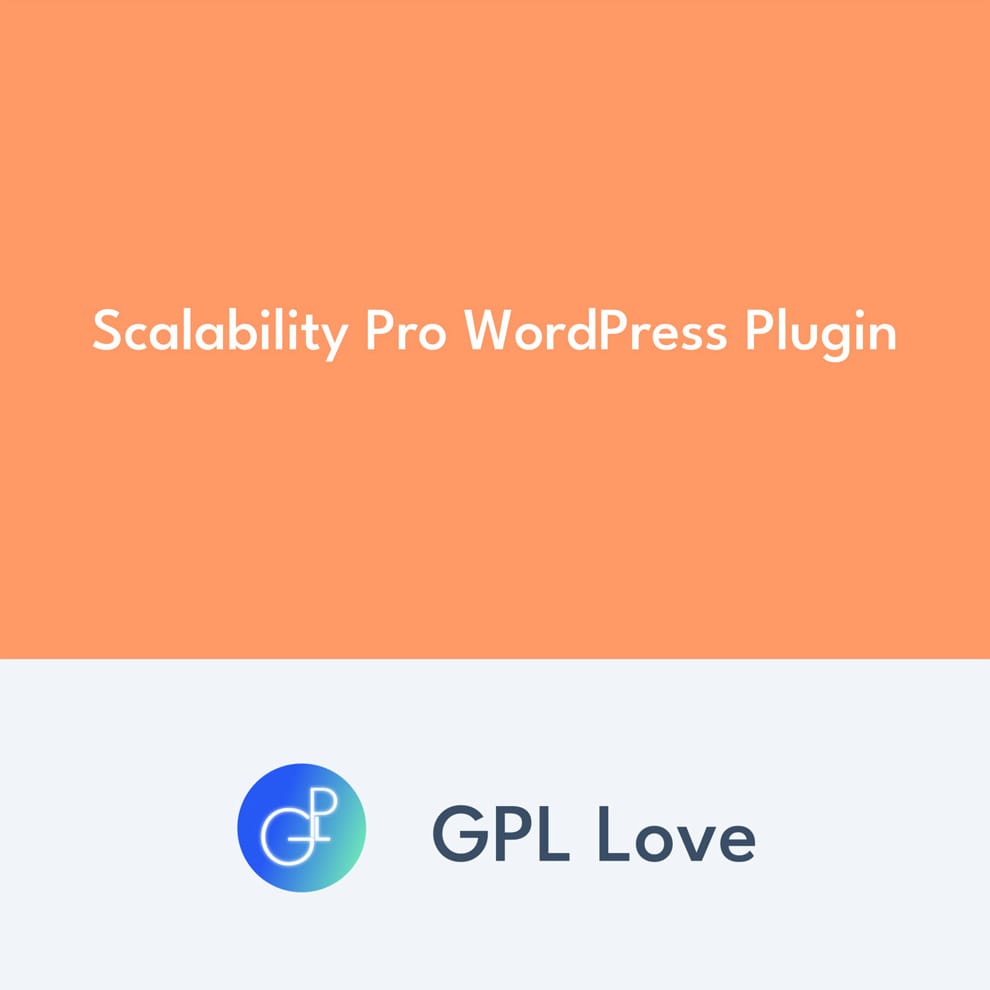 Scalability Pro WordPress Plugin • GPL Love