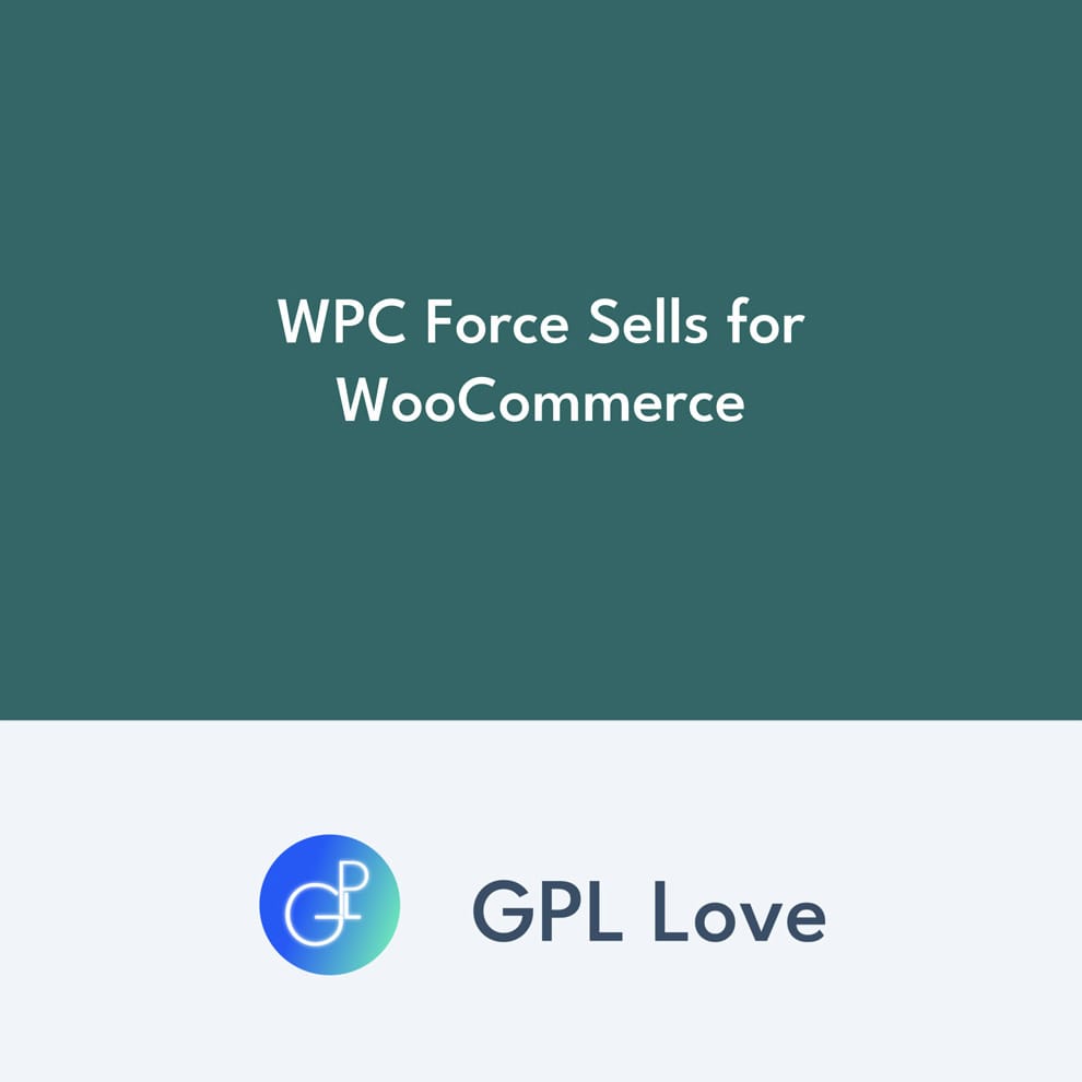 WPC Force Sells For WooCommerce • GPL Love